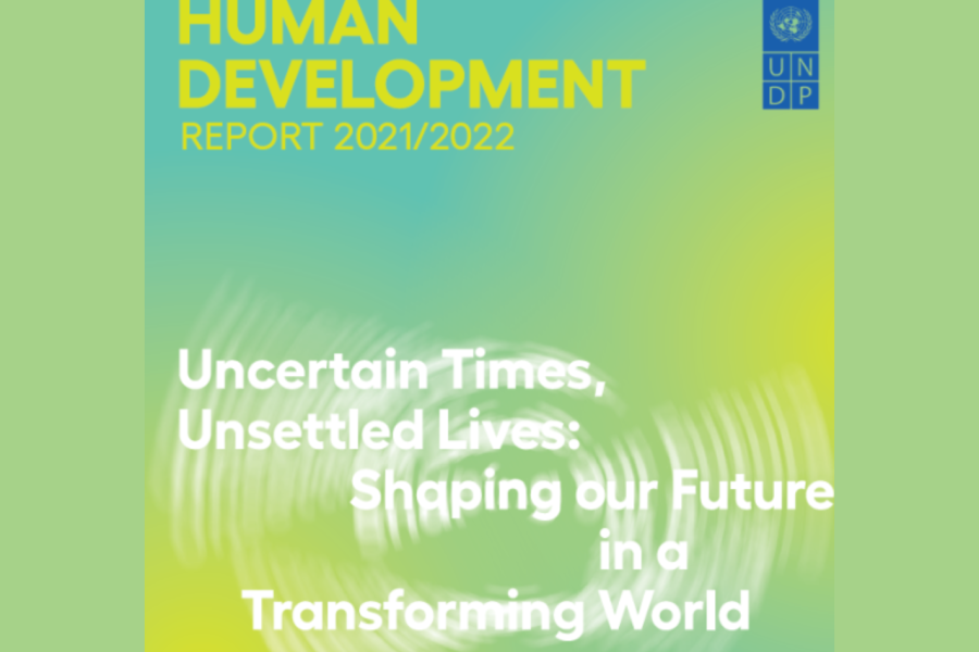 Human Development Report 2021/22: Uncertain Times, Unsettled Lives ... Human Development Report 2021/22: Uncertain Times, Unsettled Lives ...